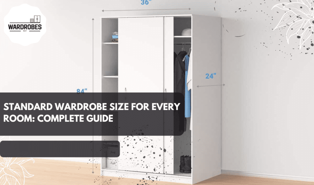 Standard Wardrobe Size for Every Room: Complete Guide